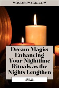 Dream Magic: Enhancing Your Nighttime Rituals as the Nights Lengthen ...